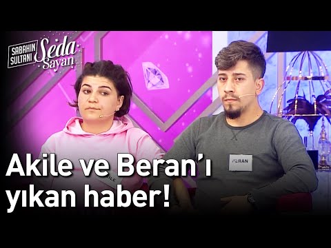 Akile ve Beran'ı Yıkan Haber! - Sabahın Sultanı Seda Sayan