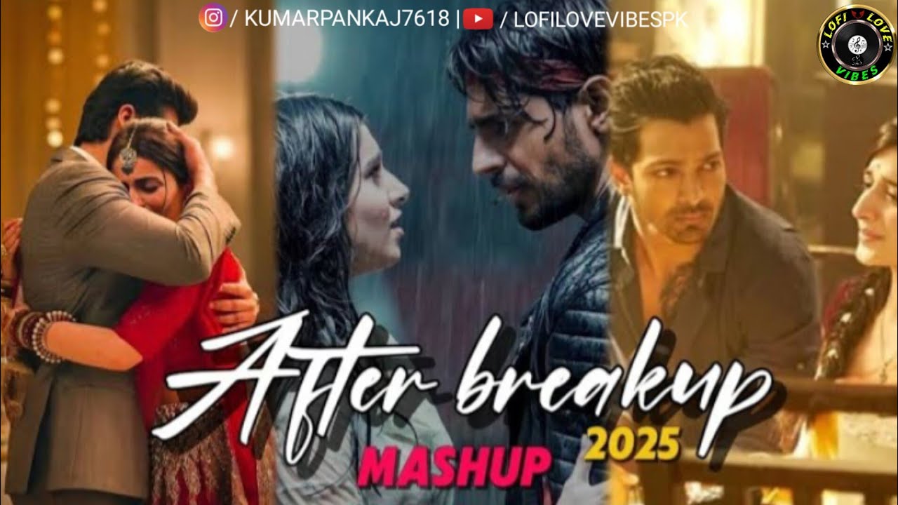 After Breakup Mashup 2025 (Lofi Love Vibes)| Heart broken Nonstop ...