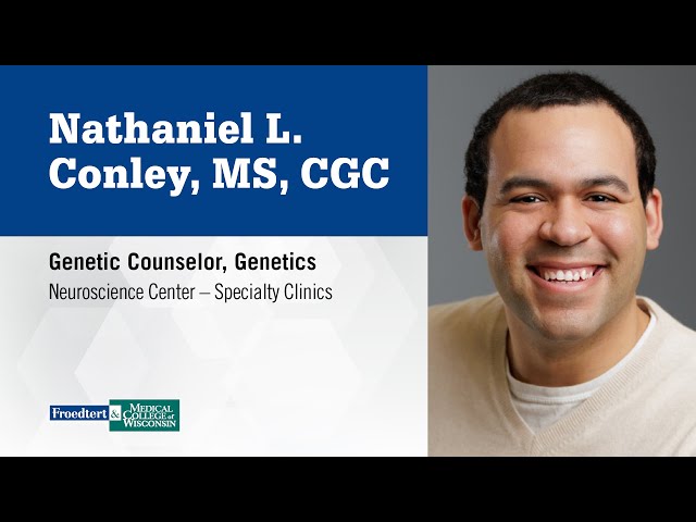 Nathaniel L. Conley, MS, CGC | Froedtert & the Medical College of Wisconsin