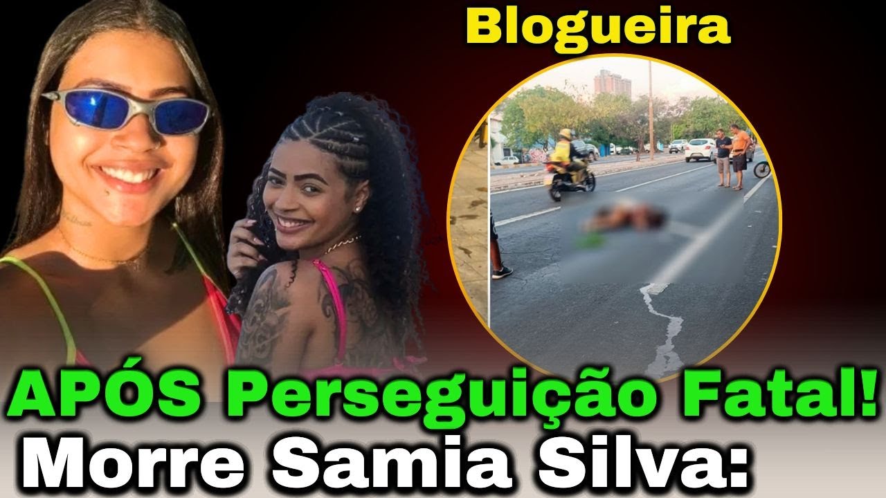 💥"Samia Silva: A Trágica História da Blogueira Morta em Perseguição ...