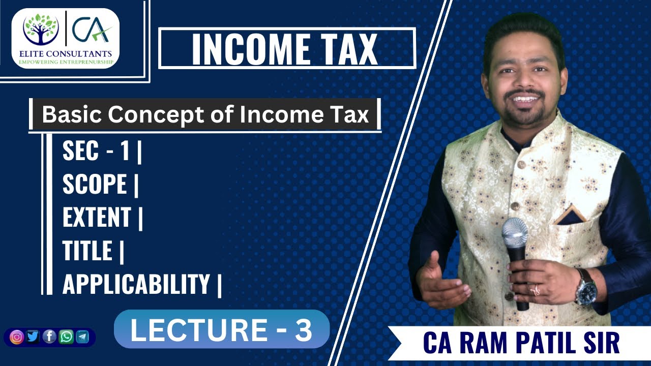 Lecture 03 - Basic concept of Income Tax | Sec - 1 | Scope | Extent ...