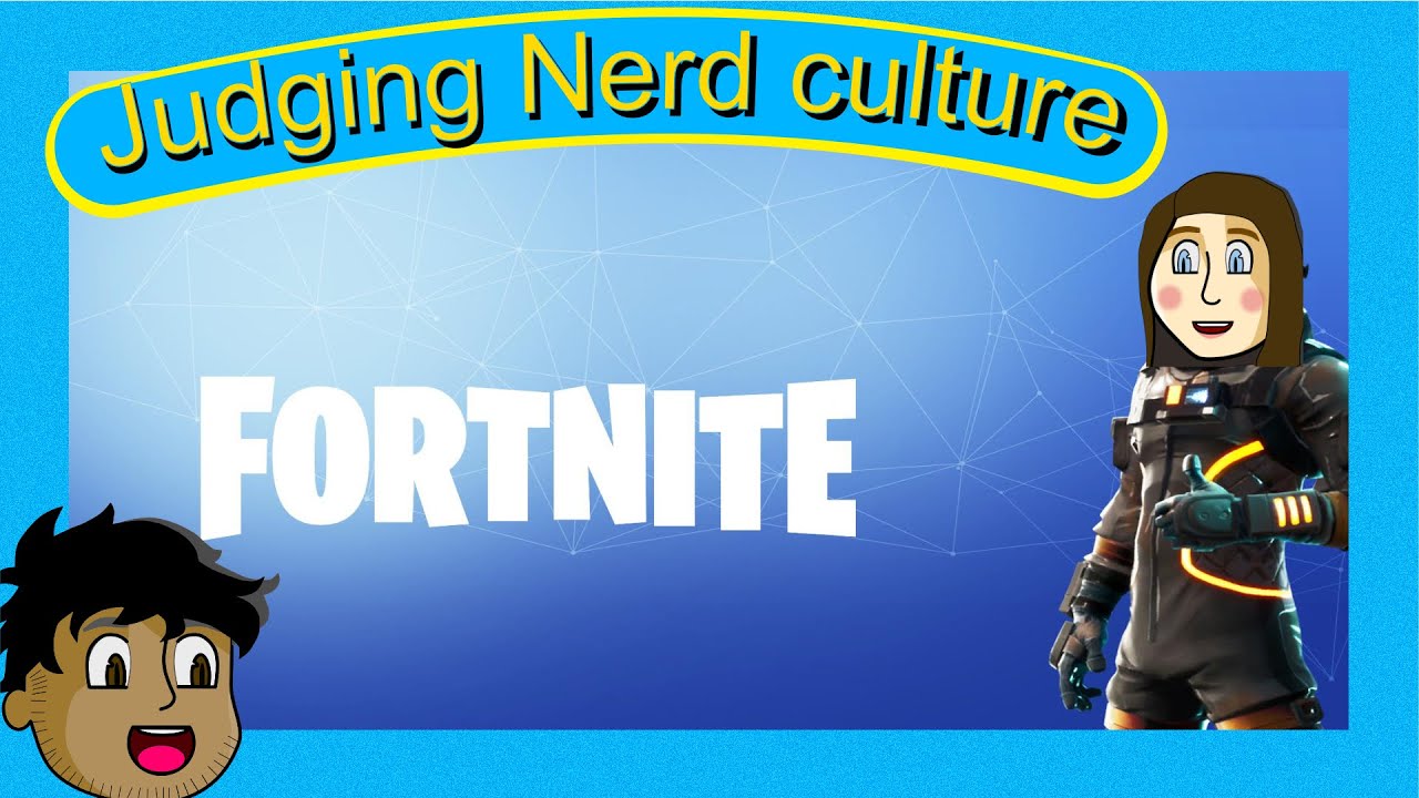 Fortnite Discussion | Judging Nerd Culture - YouTube