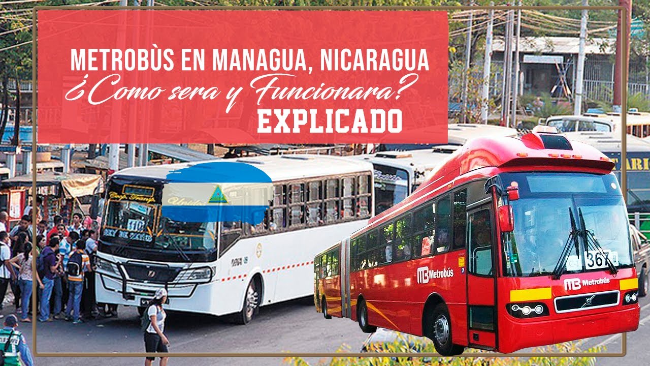 ASÍ funcionará el METROBÚS en MANAGUA, NICARAGUA | ¿EN QUÉ CONSISTE Y ...