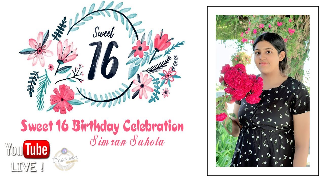 Live. Simran Sahota Sweet 16th Birthday Celebration || Live By Deep Art ...