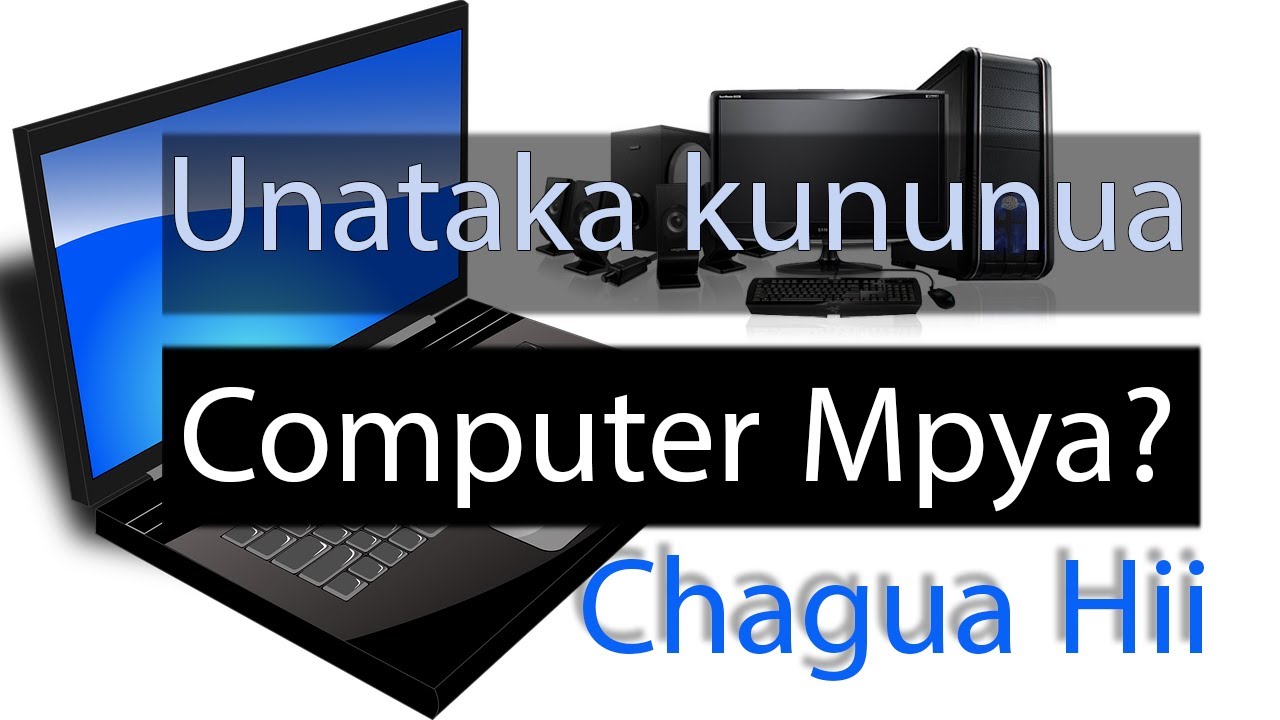 Nini cha kuchunga unapotaka kununua Computer mpya | What You MUST Know ...
