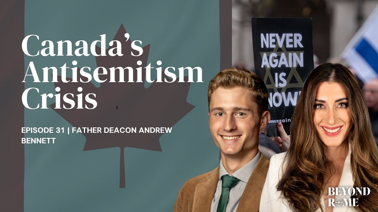 Canada’s Antisemitism Crisis: A Christian Response with Fr. Deacon ...