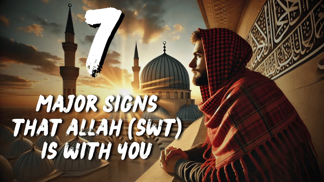 How To Know That Allah (SWT) Is With You | 7 Signs That Allah Is With ...