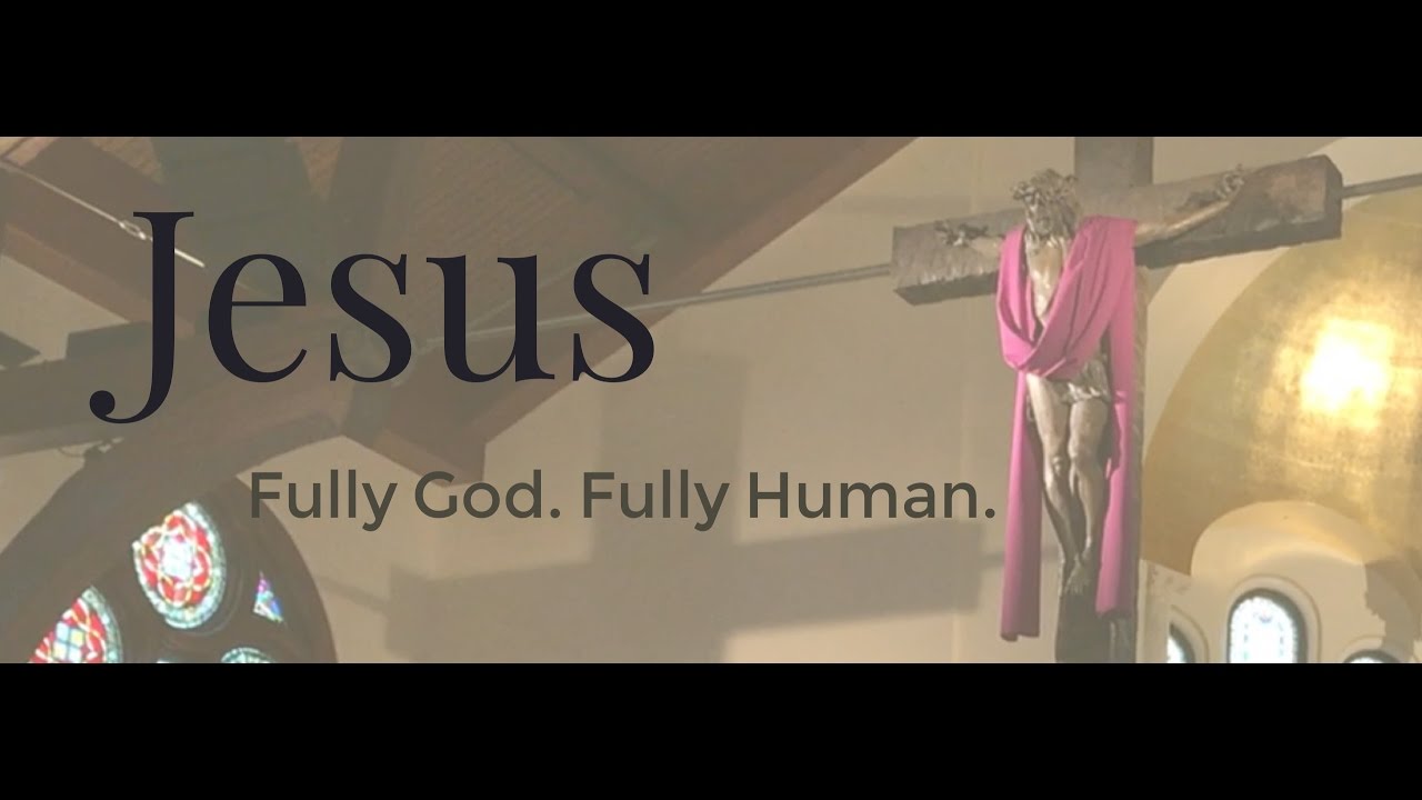 Lent: Rediscover Jesus - Part II: Fully God. Fully Human. - YouTube