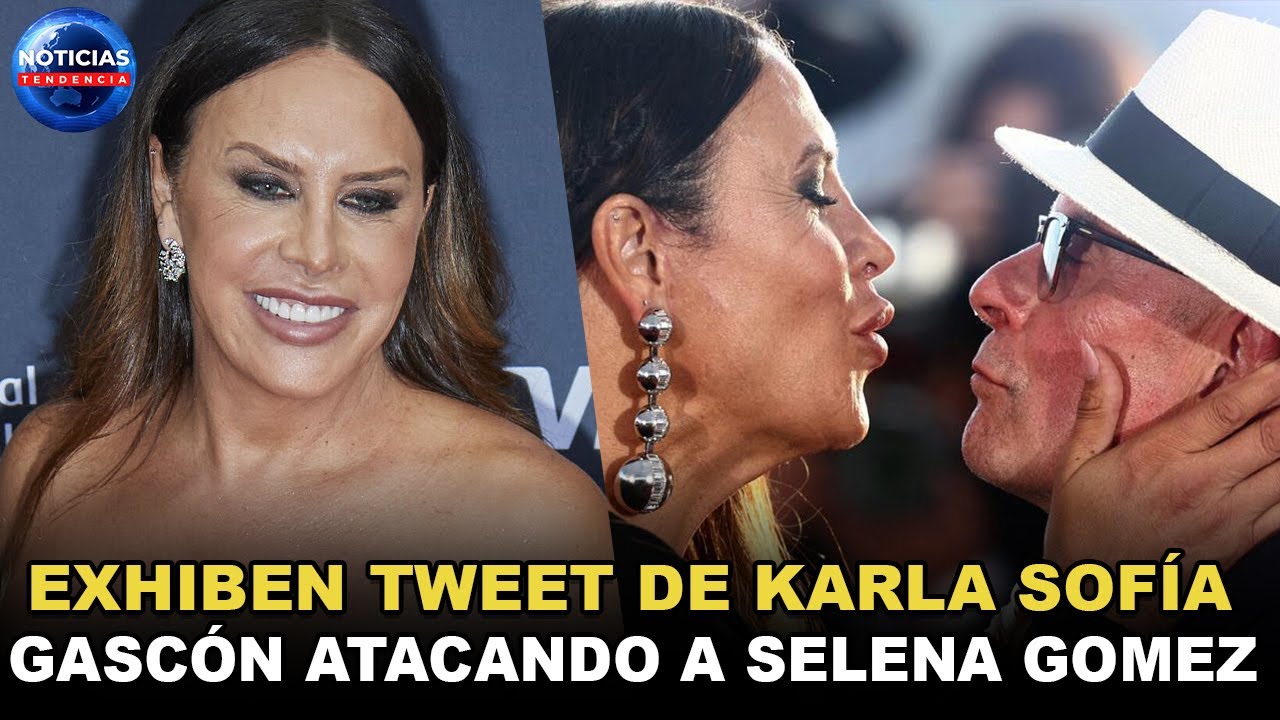 Exhiben tweet de Karla Sofía Gascón atacando a Selena Gomez - YouTube