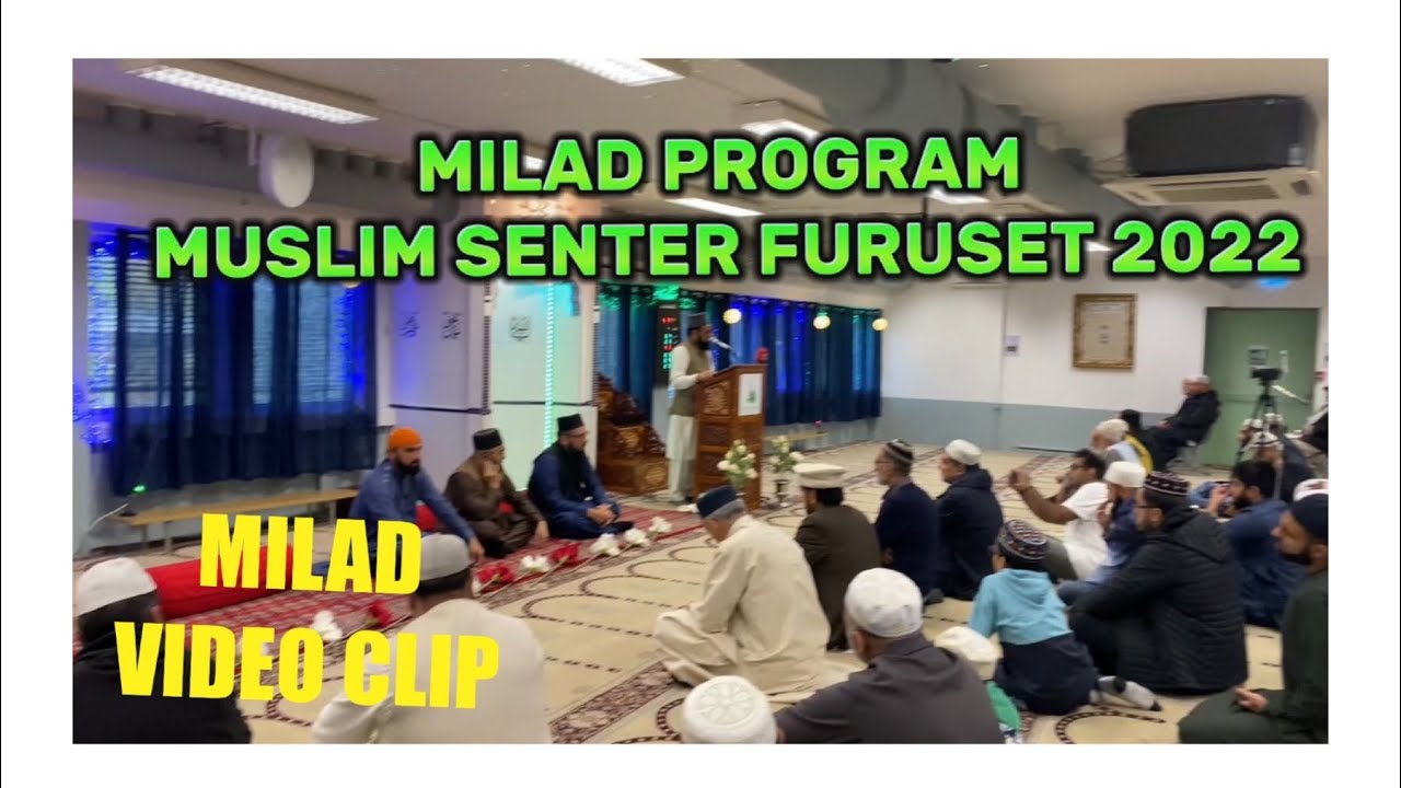 VIDEO CLIP OF MILAD PROGRAM AT MUSLIM SENTER FURUSET ️Overseas ...
