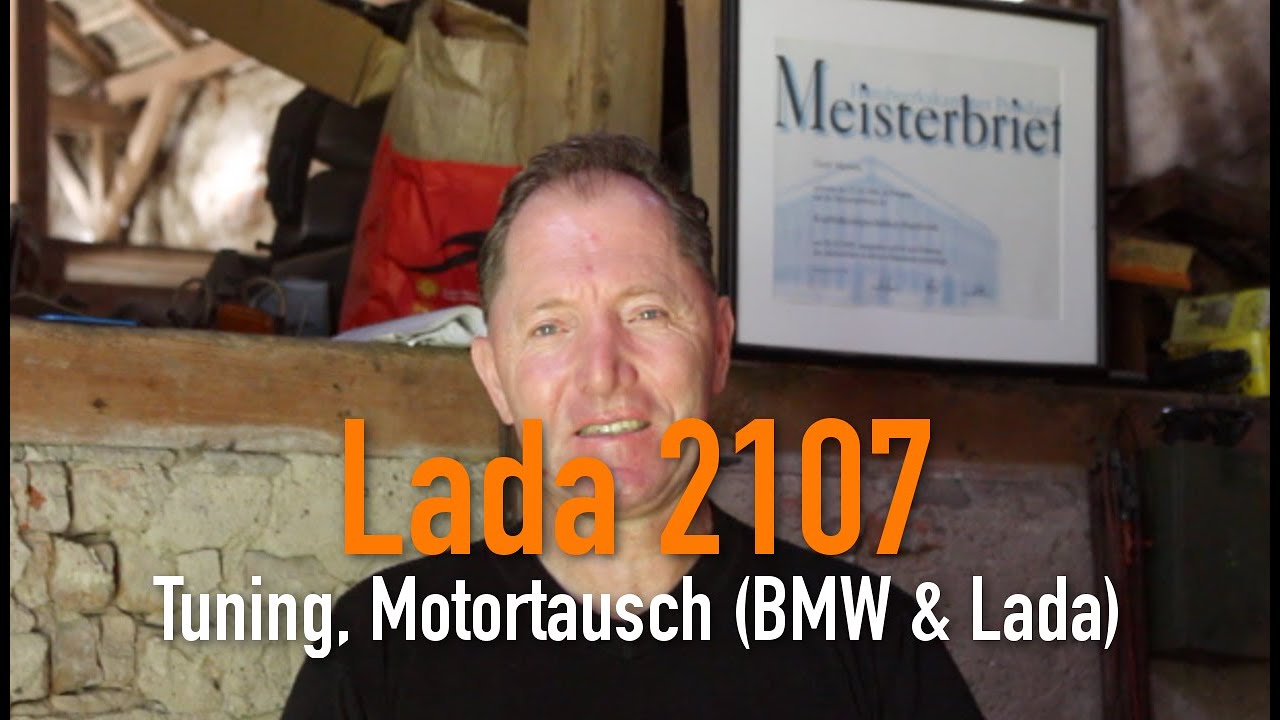 Lada 2107 - Tuning, Motortausch BMW & Lada...?! - YouTube