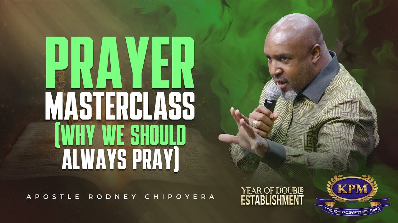 PRAYER MASTERCLASS(WHY WE SHOULD PRAY ALWAYS) - APOSTLE RODNEY ...