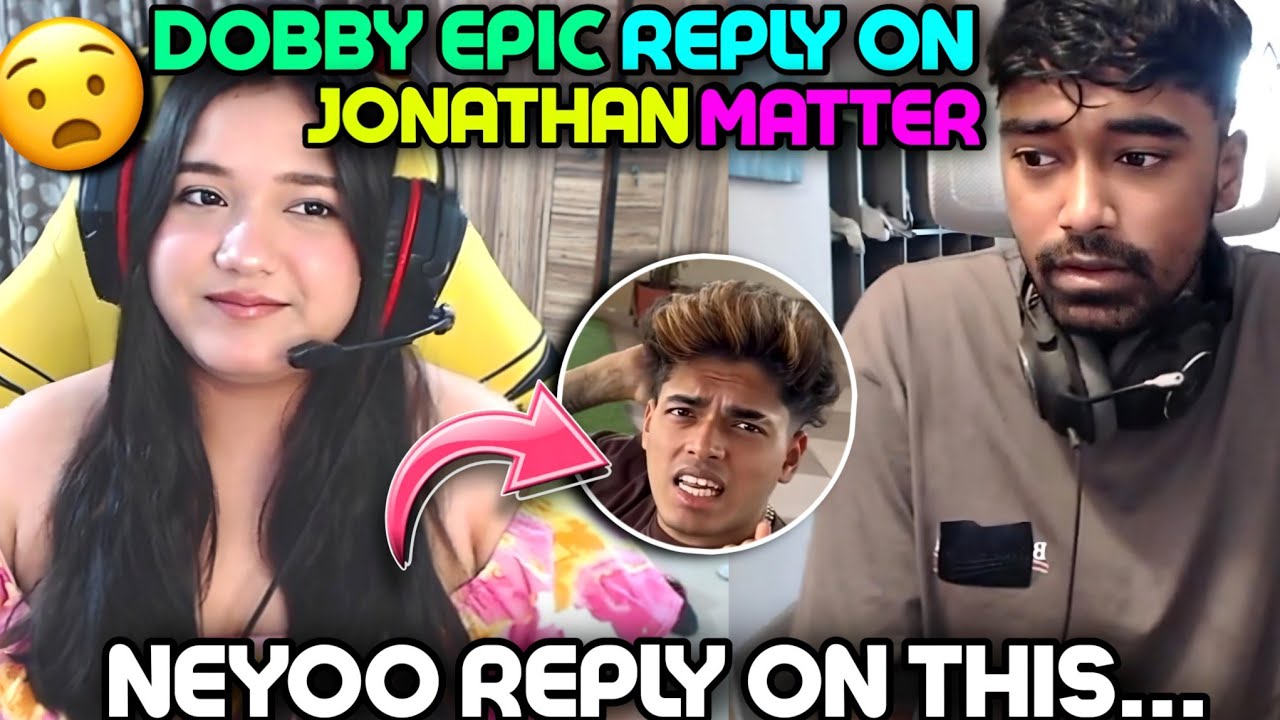 DOBBY EPIC REPLY ON JONATHAN MATTER 😯 || NEYOO REPLY ON THIS... 🤯 || # ...