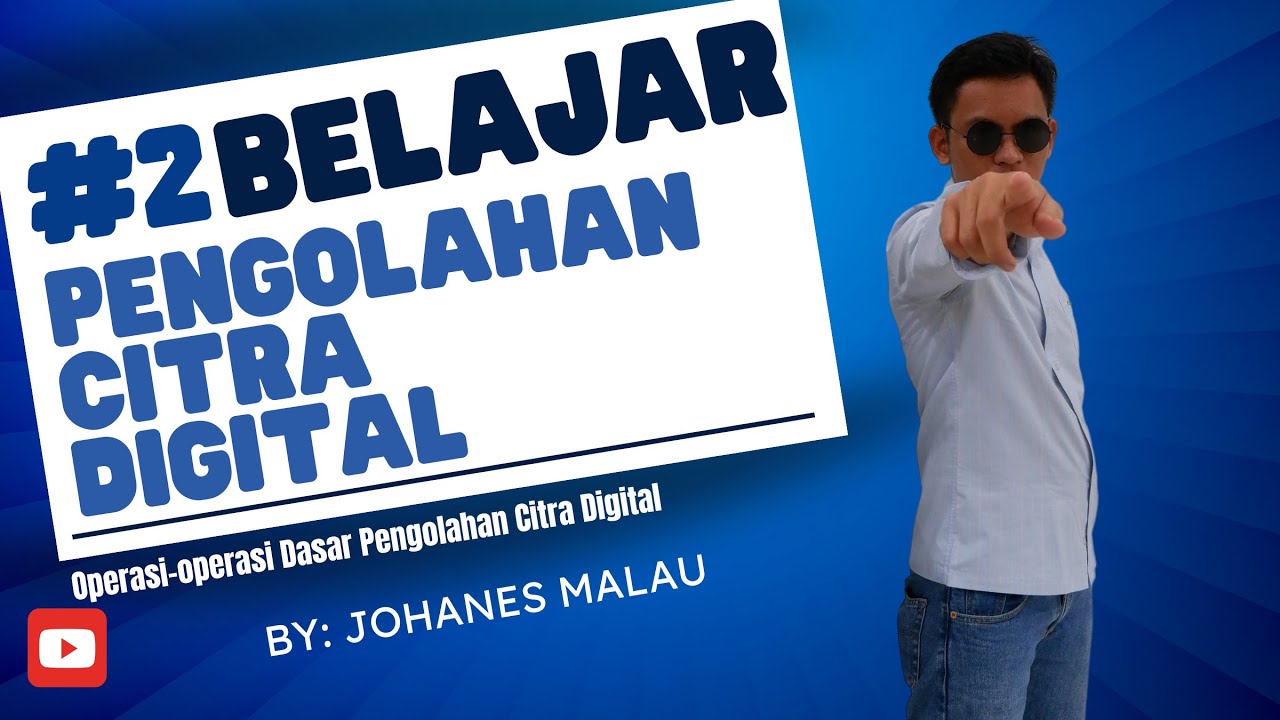 PENGOLAHAN CITRA DIGITAL | DIGITAL IMAGE PROCESSING (PART 2) - YouTube