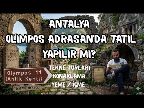 ANTALYA OLİMPOS ADRASAN GEZİLECEK YERLER / 2026 TATİL REHBERİ