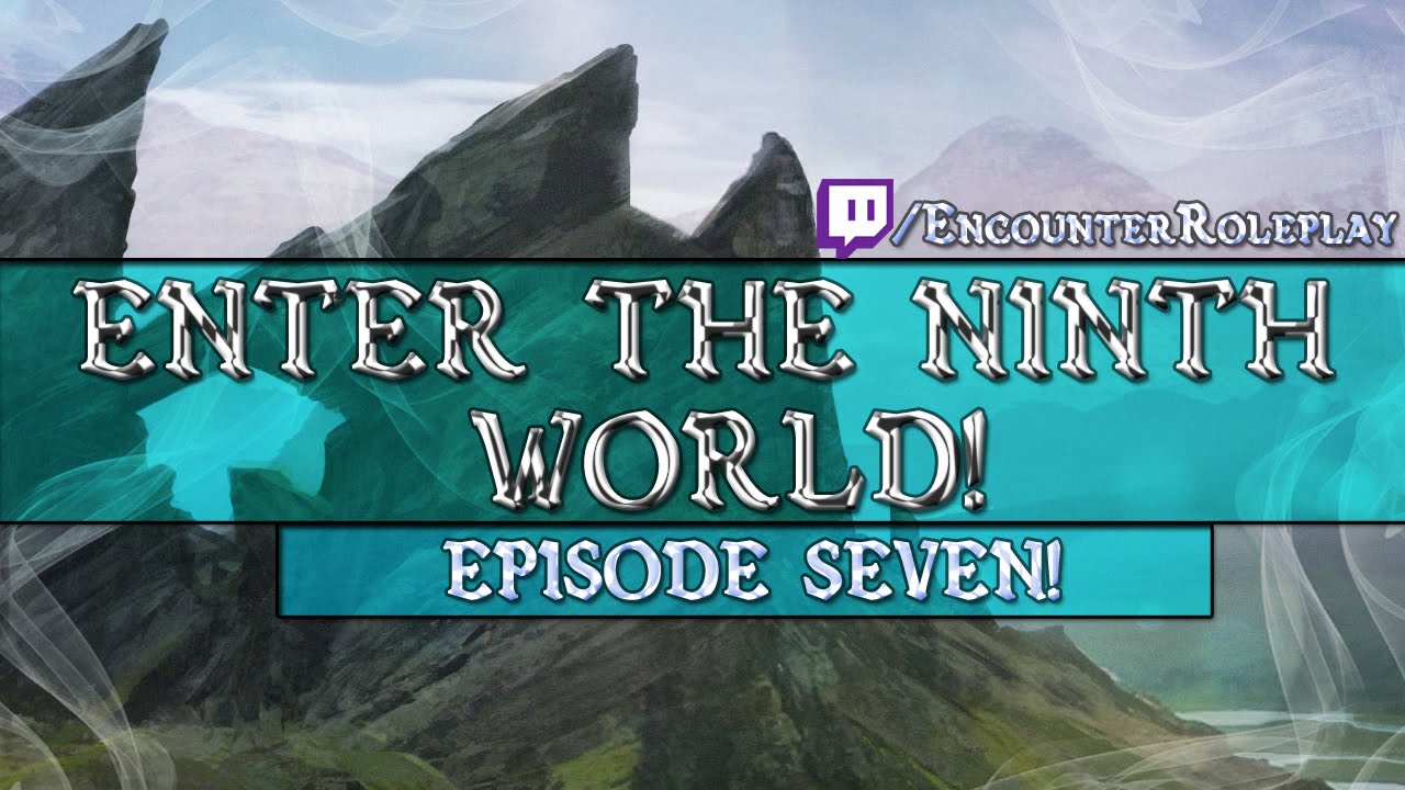 Enter The Ninth World - Episode 7 - YouTube