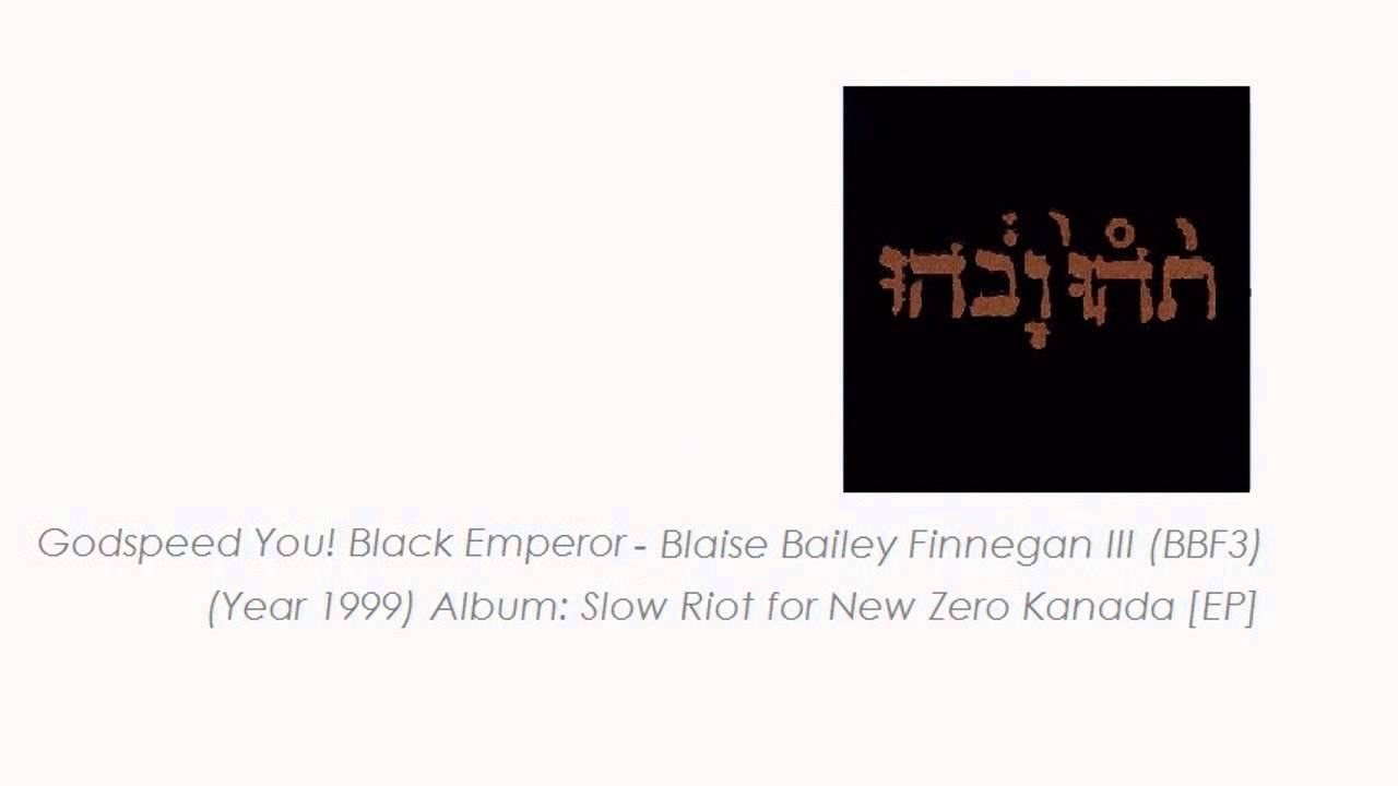 Godspeed You! Black Emperor - Blaise Bailey Finnegan III (BBF3) - YouTube