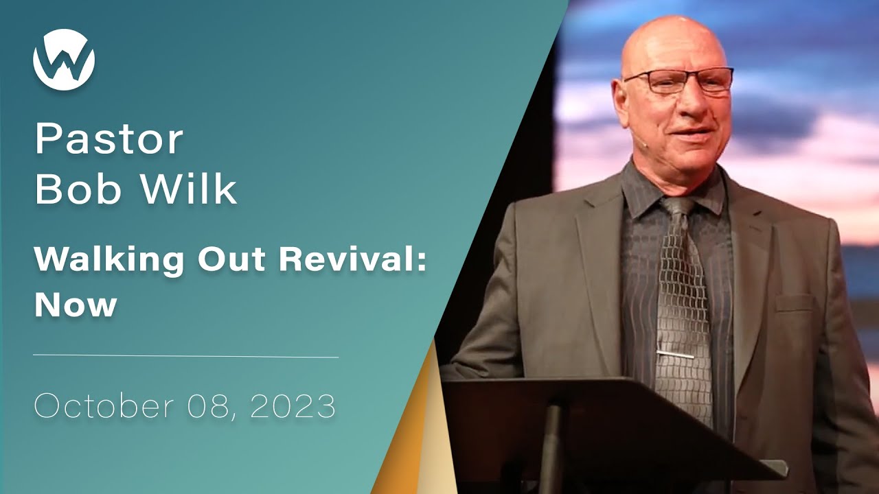 Walking Out Revival: Now - Pastor Bob Wilk - Sunday Service - October 8 ...