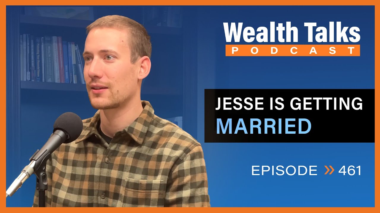 Jesse Is Getting Married | Wealth Talks Podcast | Ep. 461 - YouTube