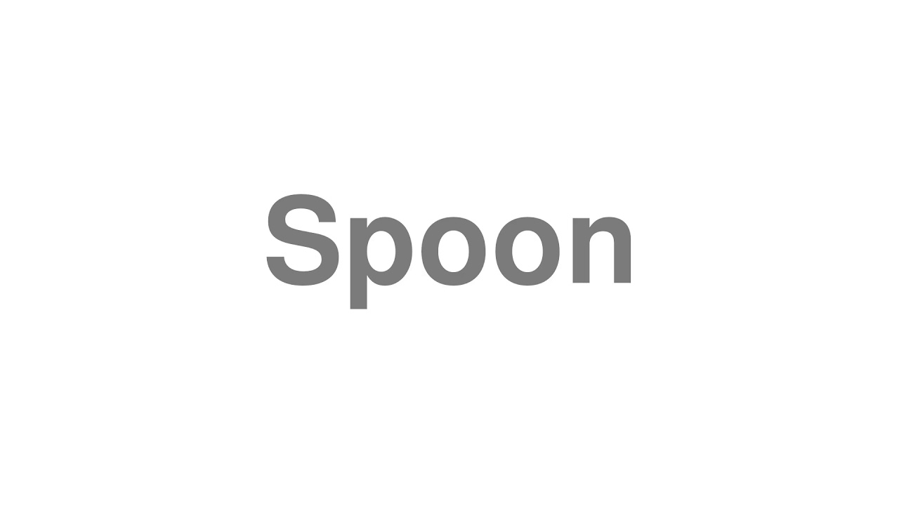 How to Pronounce "Spoon" - YouTube