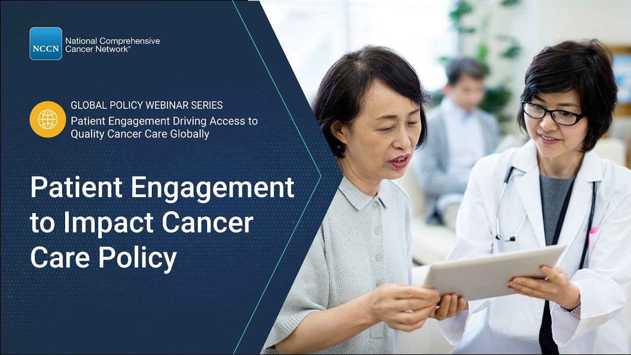 Global Policy Webinar Series: Patient Engagement to Impact Cancer Care ...