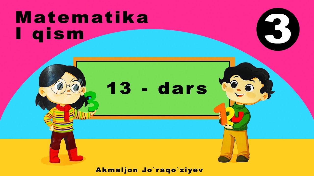 Matematika 3-sinf. 13-dars. 1-qism ||| Mavzu: Ko`p xonali sonlarning o`qilishi va yozilishi ...