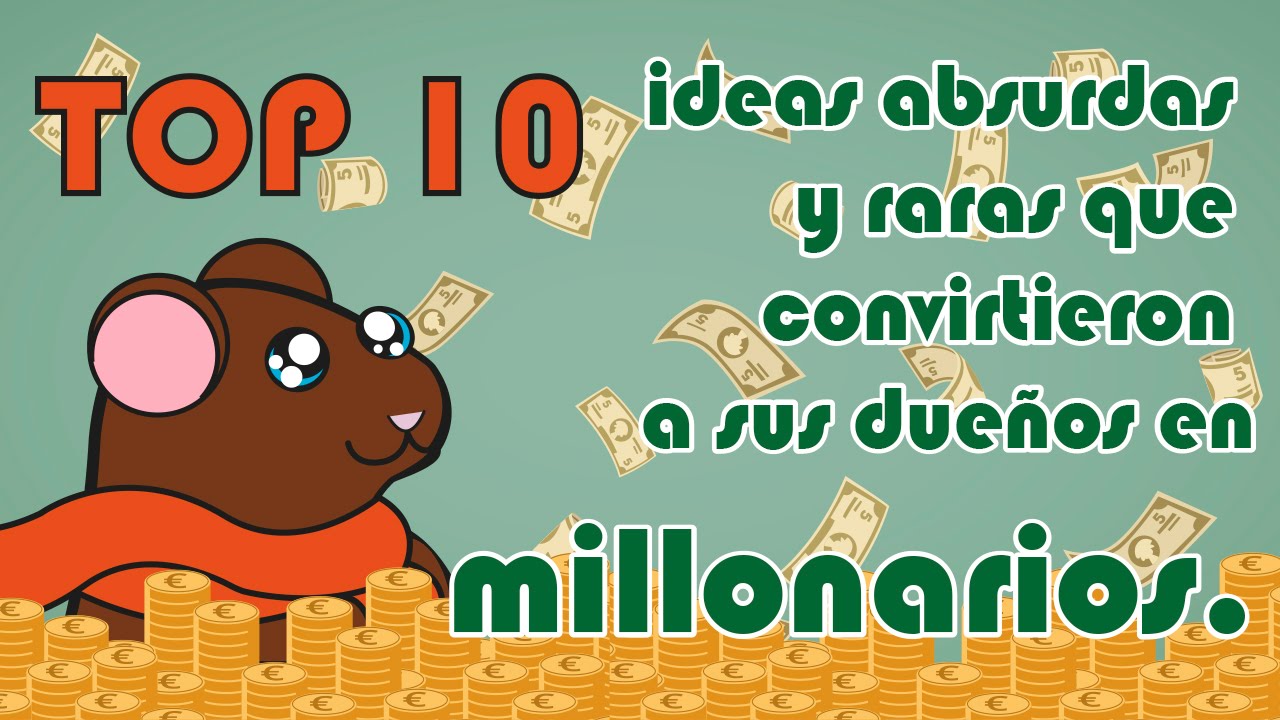 Top 10 Ideas absurdas y raras que volvieron millonarios a sus creadores ...