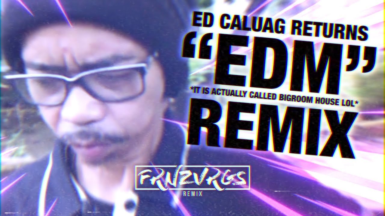 ED CALUAG RETURNS (EDM REMIX) | by FRNZVRGS feat. Jessica Soho - YouTube