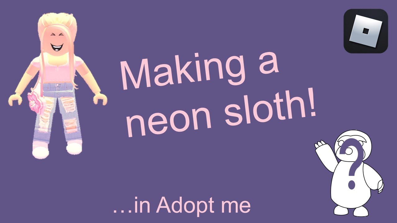 Making a neon sloth in Adopt me on Roblox!!! RoseintheUK - YouTube