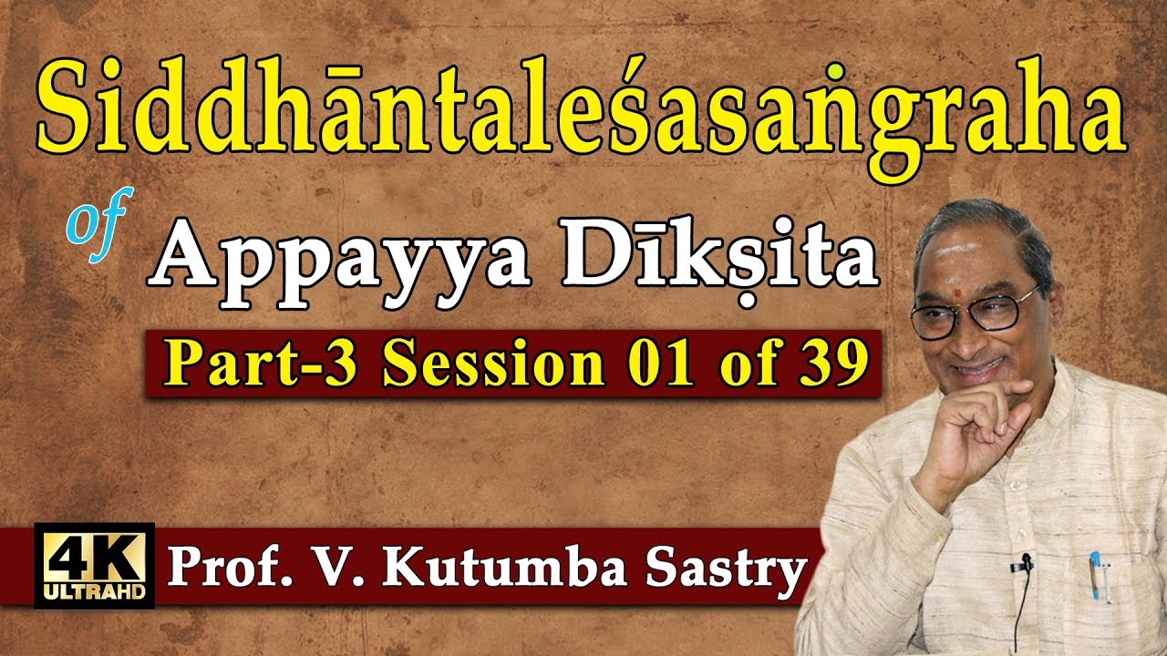 The Siddhantaleshasangraha of Appayya Dikshita – Part 03 by Prof. V ...
