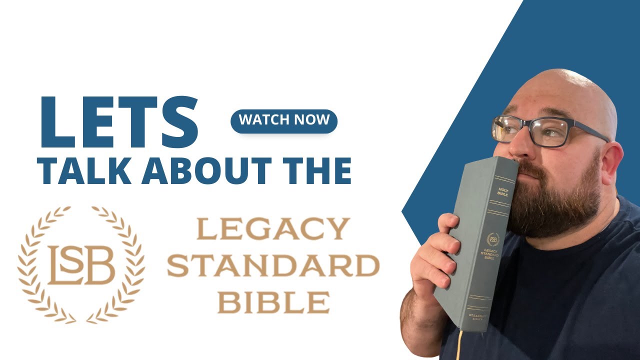 Lets Talk About The Legacy Standard Bible - YouTube