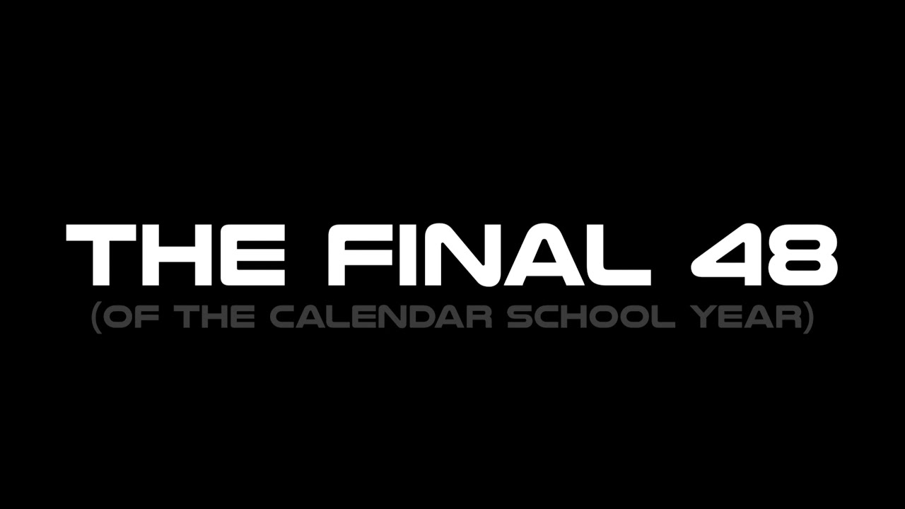 The Final 48 | Trailer (of this calendar school year) - YouTube