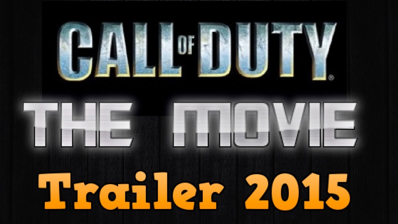 CALL OF DUTY: THE MOVIE (Official Trailer 2015) Call Of Duty Movie 2015 ...