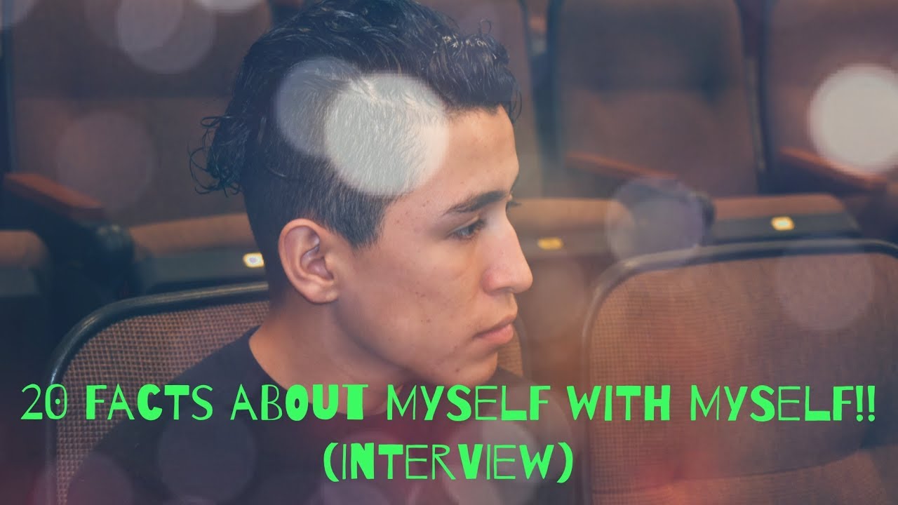 20 FACTS ABOUT MY SELF WITH MYSELF Interview - YouTube