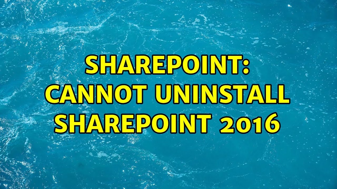 Sharepoint: Cannot Uninstall Sharepoint 2016 - YouTube