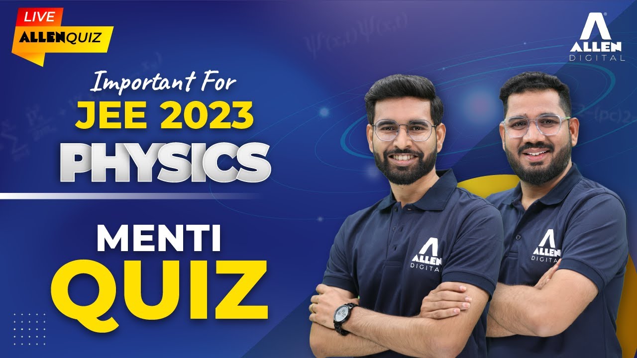 🚨 Important Session for JEE 2023 | Menti Quiz 🎯 Physics | ALLEN QUIZ by ...