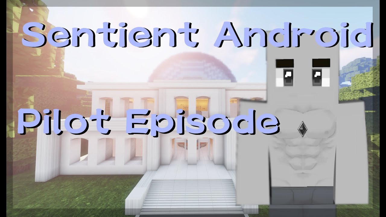 Sentient Android || Minecraft Roleplay || Pilot Episode - YouTube