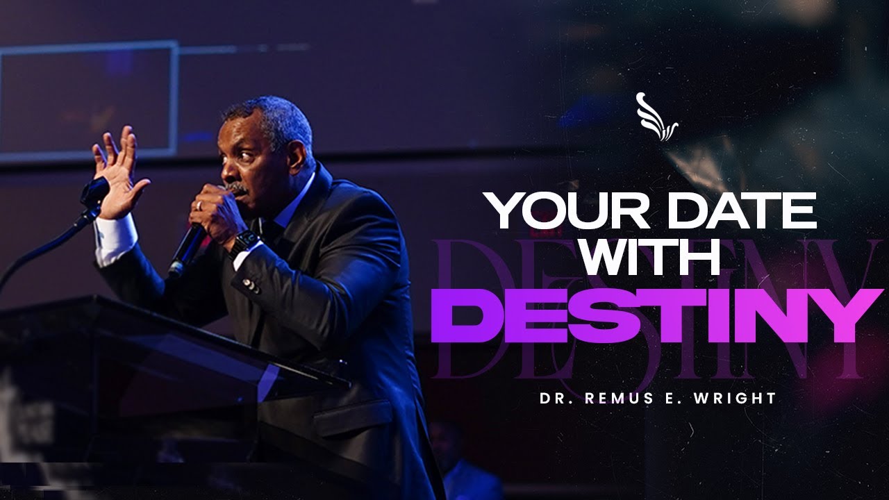 Your Date with Destiny | Dr. Remus E. Wright - YouTube
