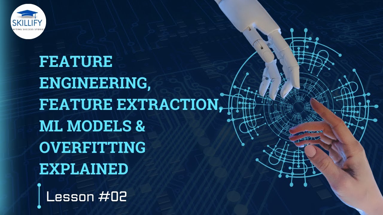 Machine Learning Feature Engineering, Feature Extraction, ML Models & Overfitting Explained ...