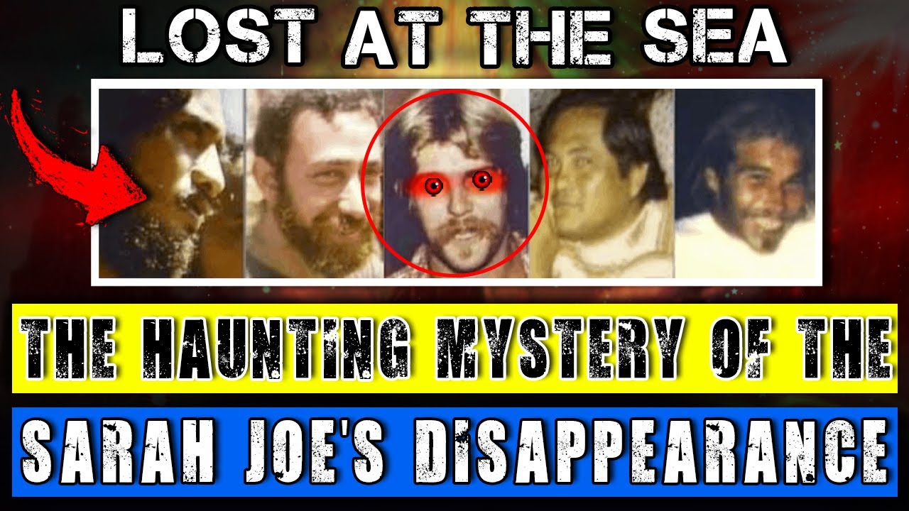 Lost at Sea: The Haunting Mystery of the Sarah Joe's Disappearance ...
