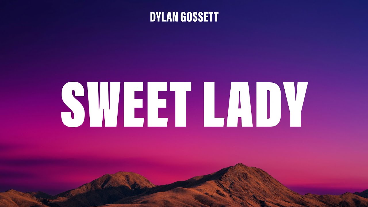 Dylan Gossett - Sweet Lady (Lyrics) - YouTube