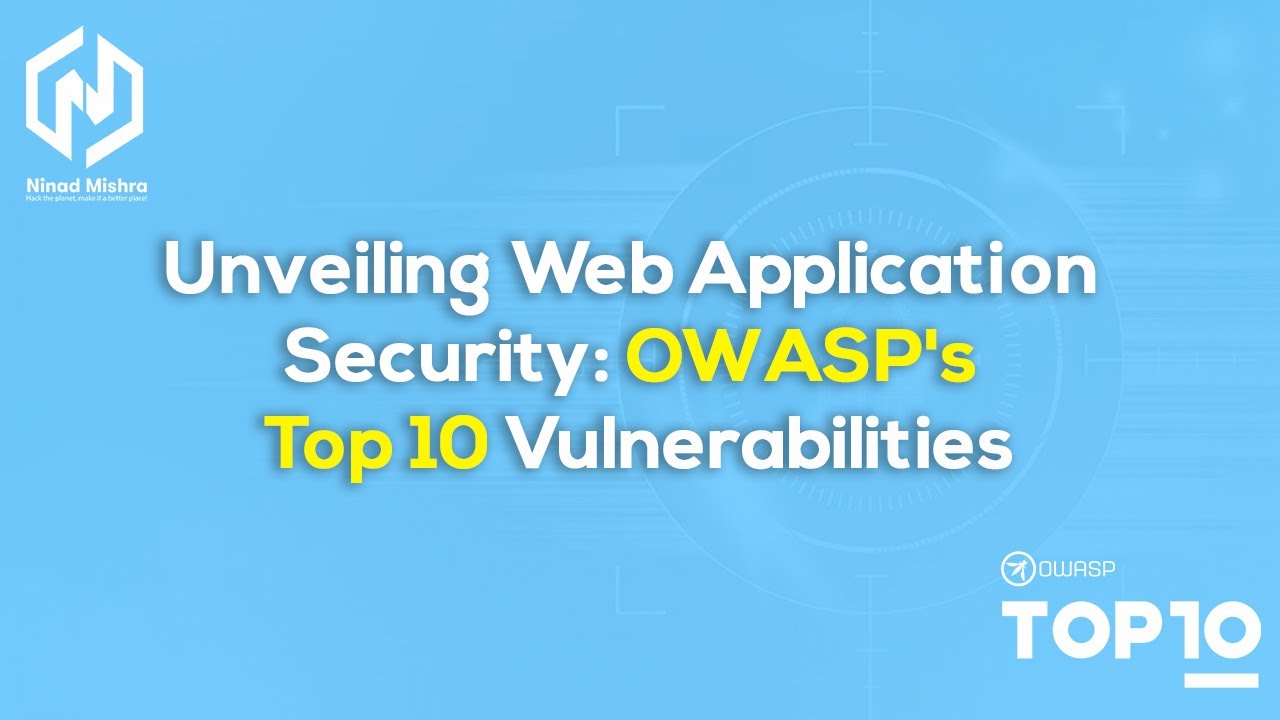Unveiling Web Application Security: OWASP's Top 10 Vulnerabilities ...