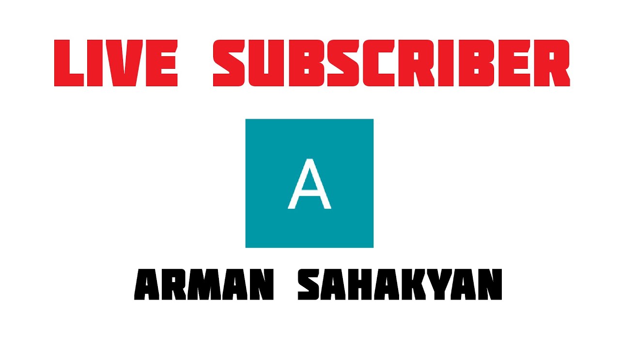 Number of subscribers "Arman Sahakyan" in real time!!! - YouTube