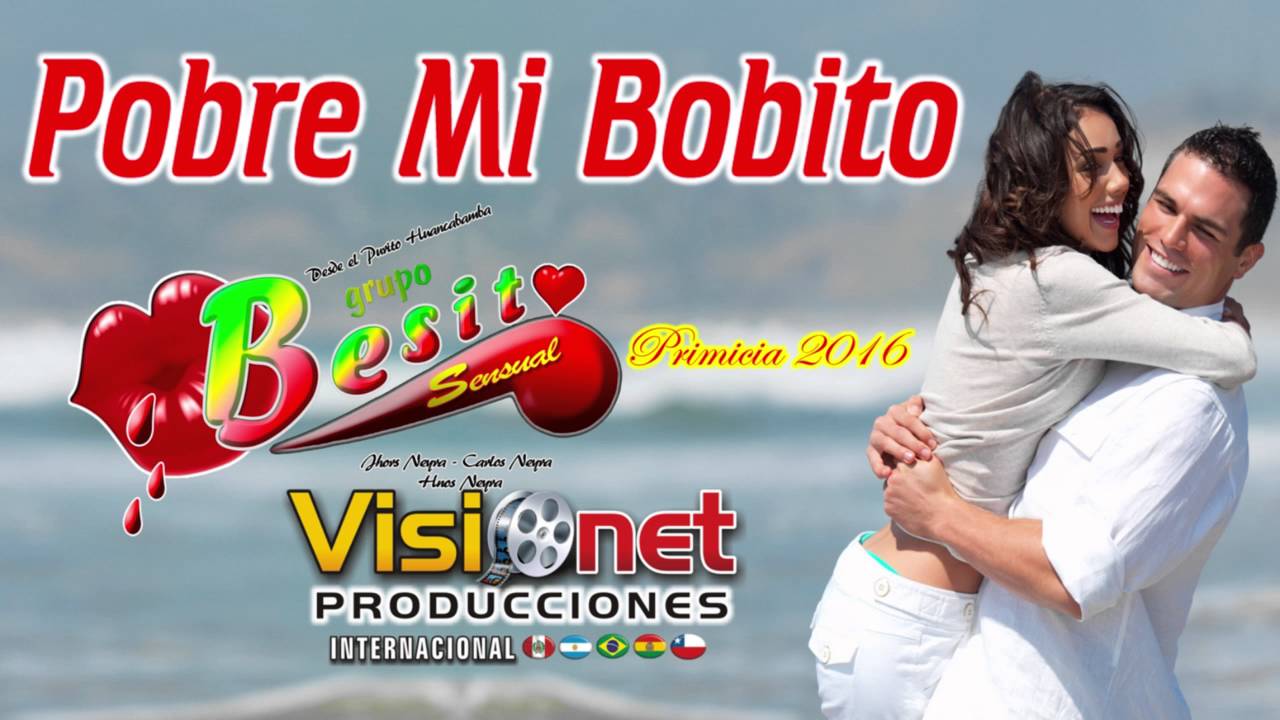 POBRE MI BOBITO - BESITO SENSUAL (Primicia Mayo 2016) - YouTube