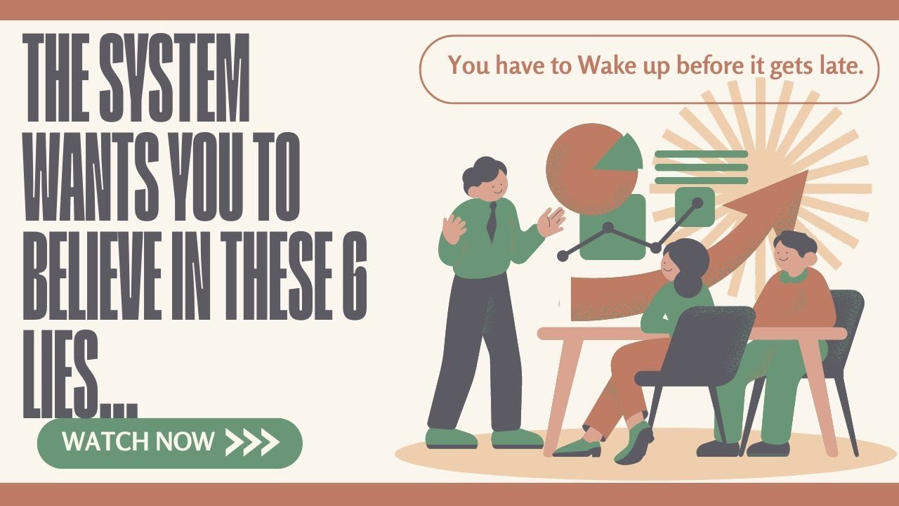 THE SYSTEM WANTS YOU TO BELIEVE IN THESE 6 LIES - YouTube