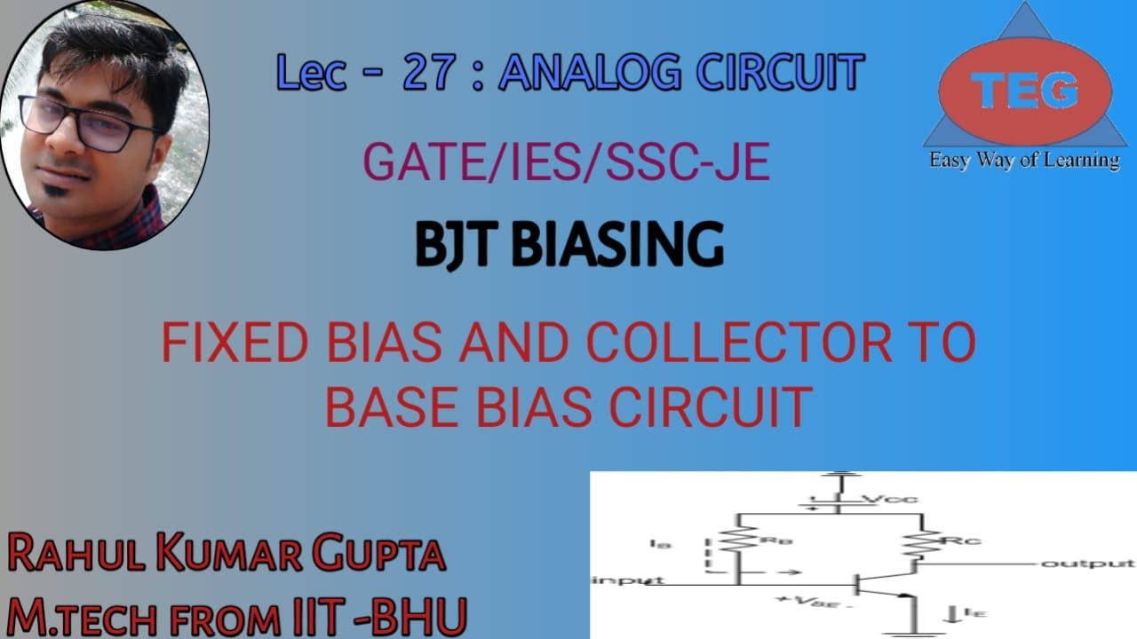 Lec-27 BJT Biasing (Fixed Biased and Collector to Base Bias Circuit ...