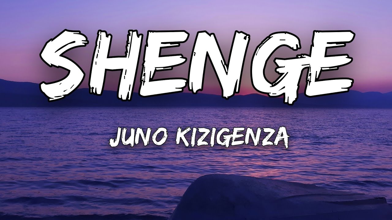 SHENGE by Juno kizigenza (official lyrics video) - YouTube