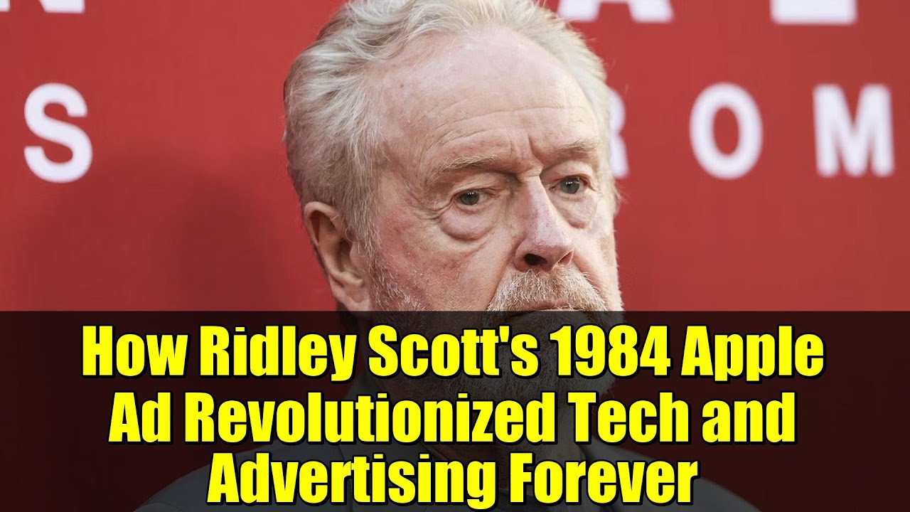 How Ridley Scott's 1984 Apple Ad Revolutionized Tech and Advertising ...