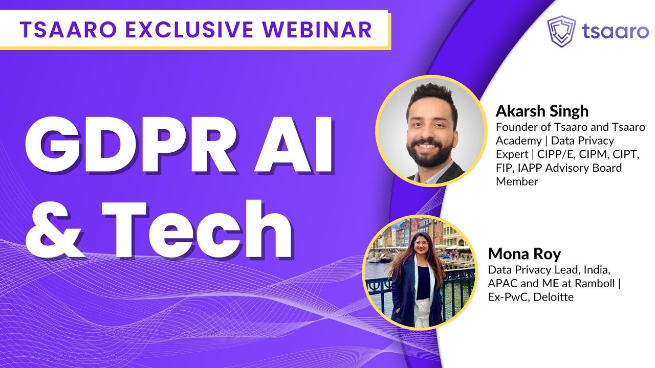 GDPR AI & Tech | Tsaaro Exclusive Webinar | Akarsh Singh and Mona Roy | #webinar #ai # ...