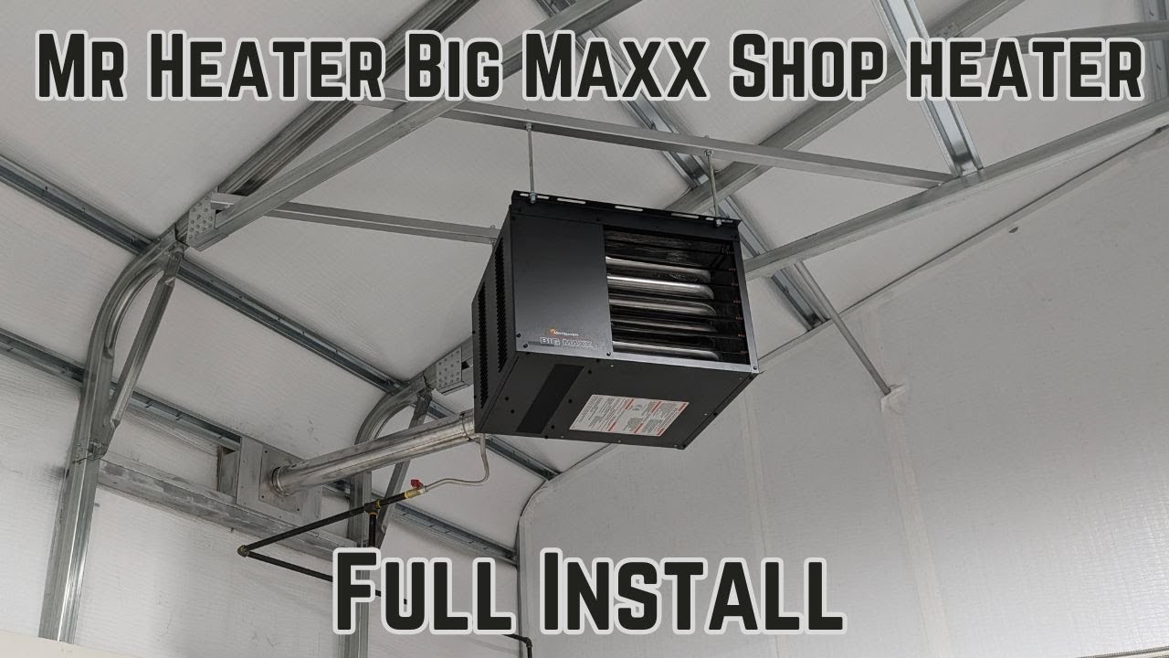Mr Heater Big Maxx Shop Garage Heater full install with Propane ...